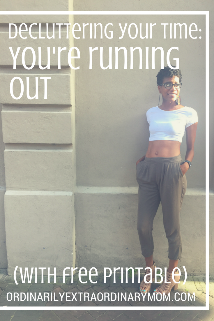 Decluttering Your Time: You’re Running Out (With FREE Printable ...