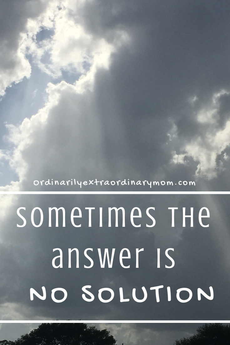 Sometimes the answer is NO SOLUTION – ordinarilyextraordinarymom