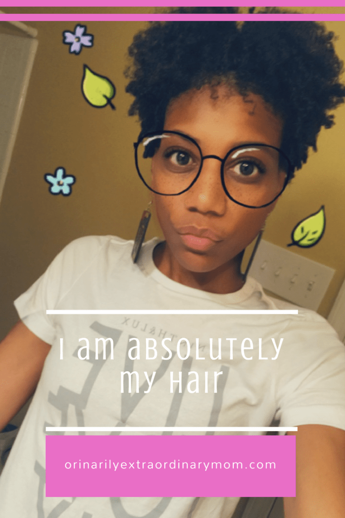 I am Absolutely My Hair – ordinarilyextraordinarymom