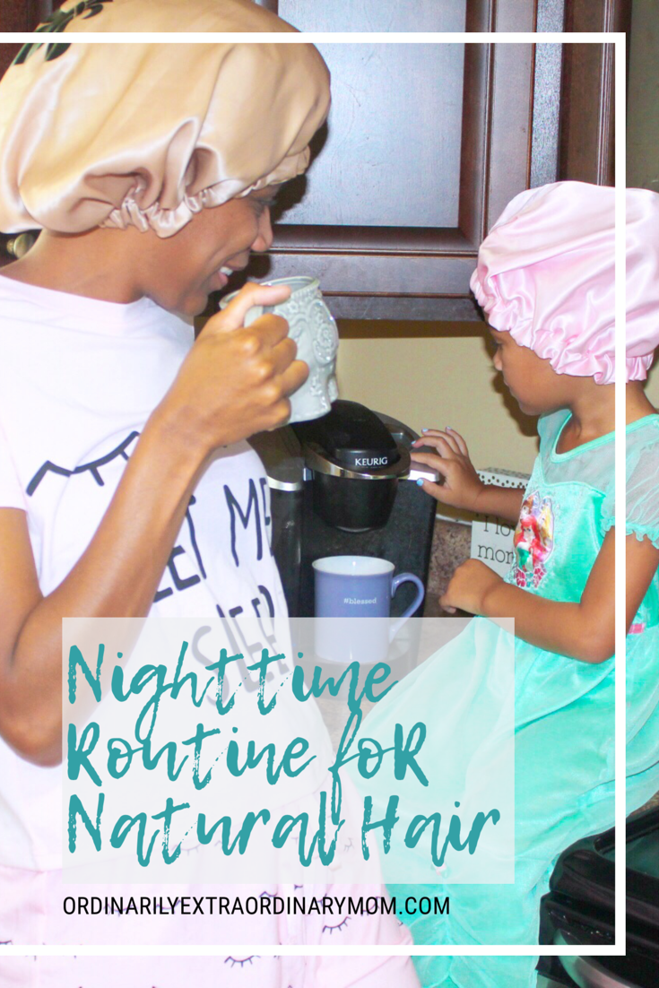 Nighttime Routine for Natural Hair – ordinarilyextraordinarymom