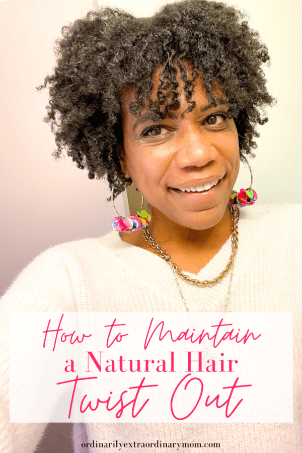 How to Maintain a Twist Out on Natural Hair – ordinarilyextraordinarymom